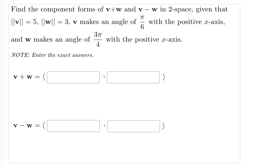 SOLVED: Find the component forms of 𝐯+𝐰 and 𝐯-𝐰 in 2-space, given that ...