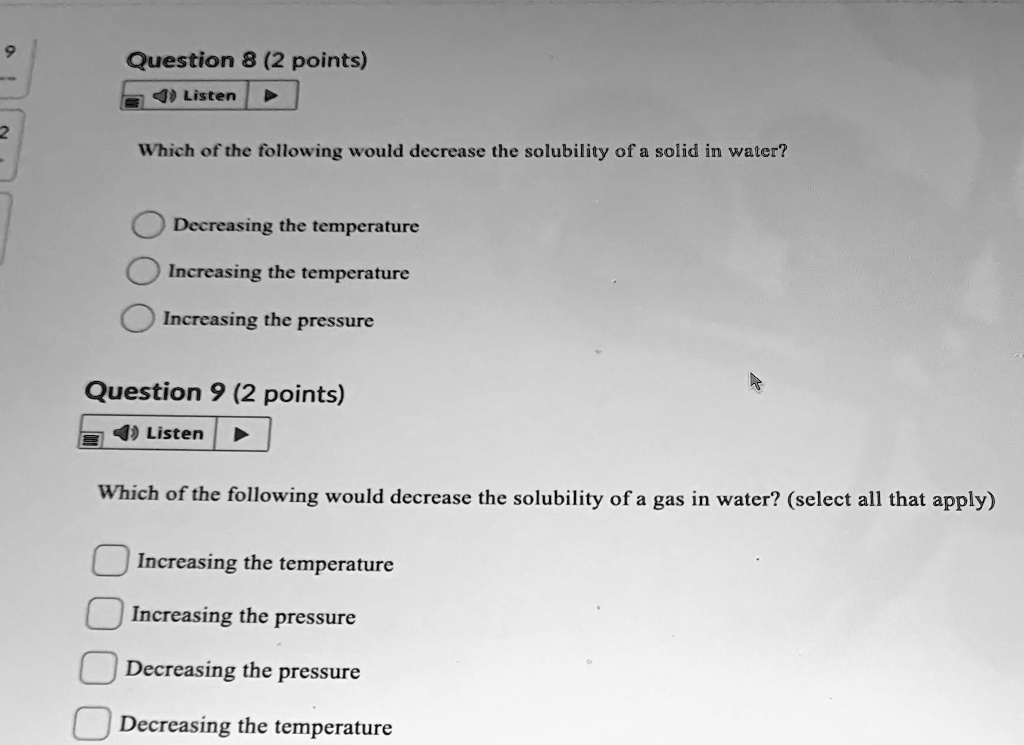 SOLVED: 'Question 8 (2 points) Listen Which ofthe following would decrease the solubility of a ...
