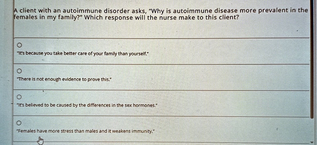 a client with an autoimmune disorder asks why is autoimmune disease ...