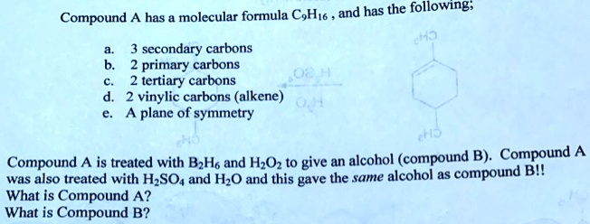 Compound A has a molecular formula C9H16, and has the following; a. 3 ...
