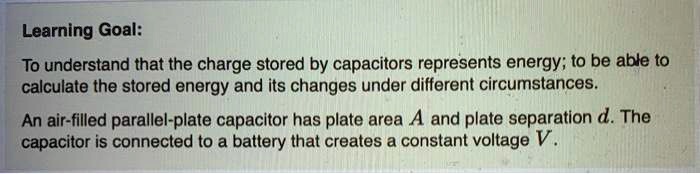 learning goal to understand that the charge stored by capacitors represents energy t0 be able to ...