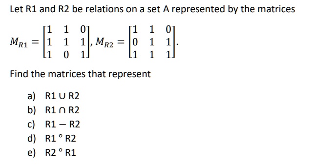 let r1 and r2 be relations on a set a represented by the matrices mr1 4 ...