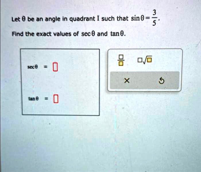 SOLVED: 3 Let be an angle in quadrant I such that sin Find the exact values of sec and tan o0 X 5