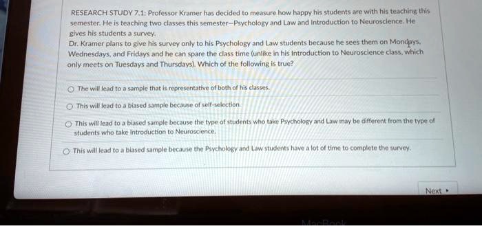 RESEARCH STUDY 7.1: Professor Kramer has decided to measure how happy his students are with his ...