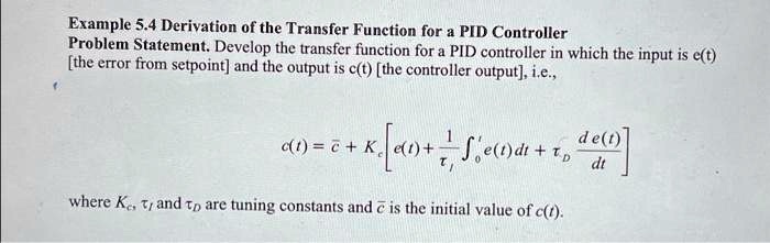 Example 5.4 Derivation of the Transfer Function for a PID Controller Problem Statement. Develop ...