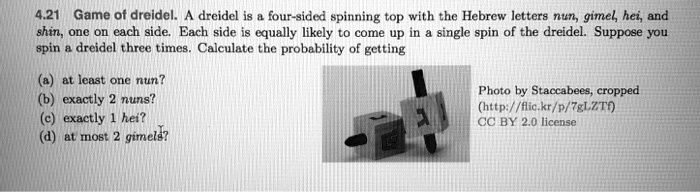 4.21 Game of dreidel. A dreidel is a four-sided spinning top with the ...