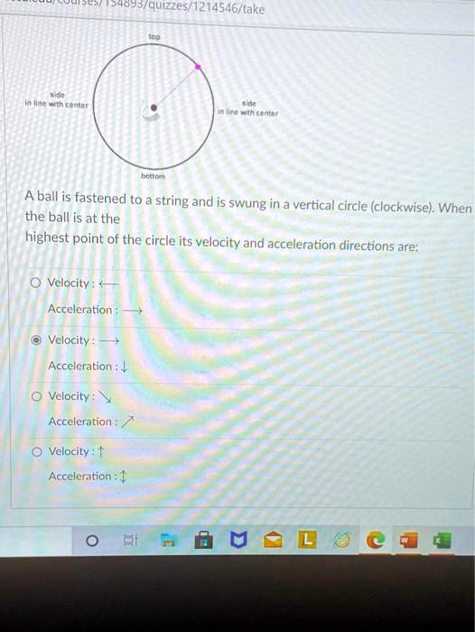 SOLVED: A ball is fastened to a string and is swung in a vertical circle (clockwise). When the ...