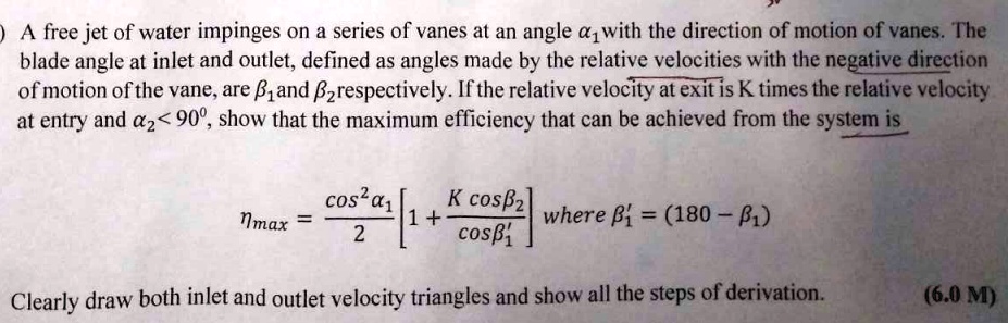 A free jet of water impinges on a series of vanes at an angle α1 with ...