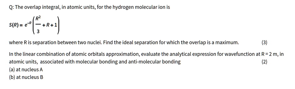 SOLVED: O:The overlap integral,in atomic units,for the hvdrogen ...