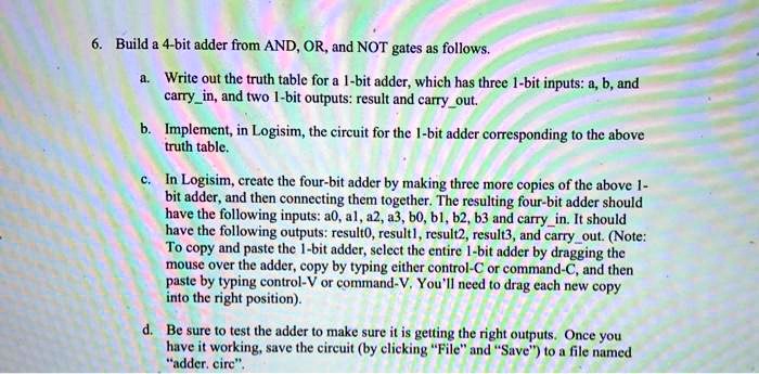 SOLVED: Build a 4-bit adder from AND, OR, and NOT gates as follows: a ...