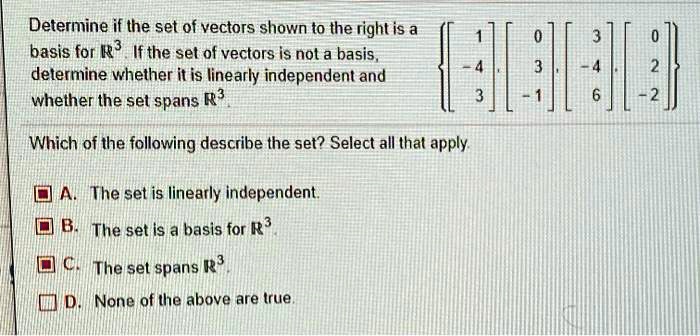 SOLVED: Determine if the set of vectors shown to the right is a basis for R3. If the set of ...