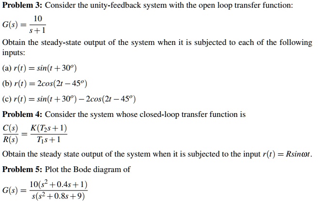 Problem 3: Consider the unity-feedback system with the open loop transfer function: G(s) = (10 ...