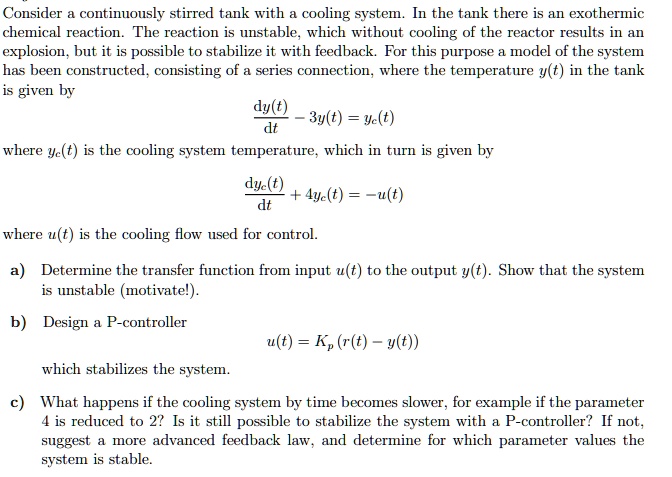 SOLVED: Consider a continuously stirred tank with a cooling system. In the tank there is an ...