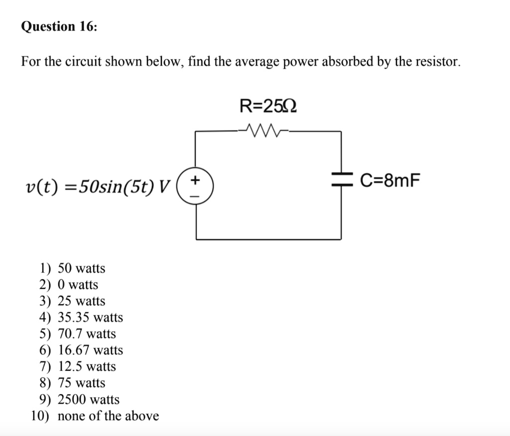 SOLVED: Question 16: For the circuit shown below, find the average power absorbed by the ...