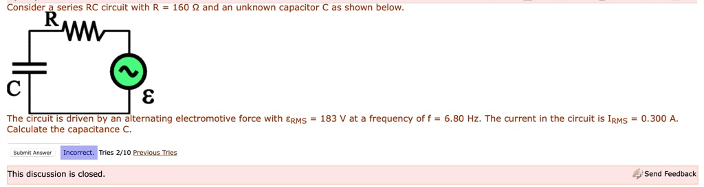 SOLVED: Consider a series RC circuit with R = 160 Î© and an unknown capacitor C as shown below ...
