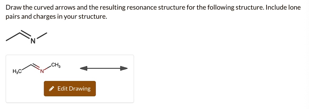 draw the curved arrows and the resulting resonance structure for the following structure include ...