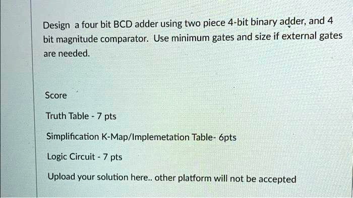 Design a four bit BCD adder using two piece 4-bit binary adder, and 4 ...