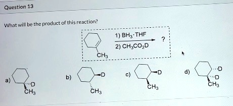 SOLVED: What will be the product of this reaction? 1) BH3-THF 2 ...