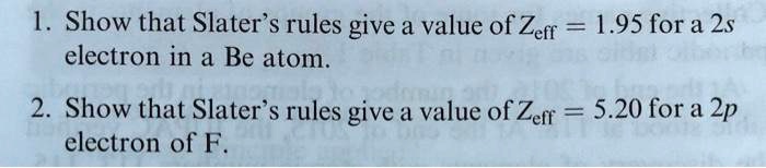 SOLVED: Show that Slater rules give a value of Zeff 1.95 for a 2s ...