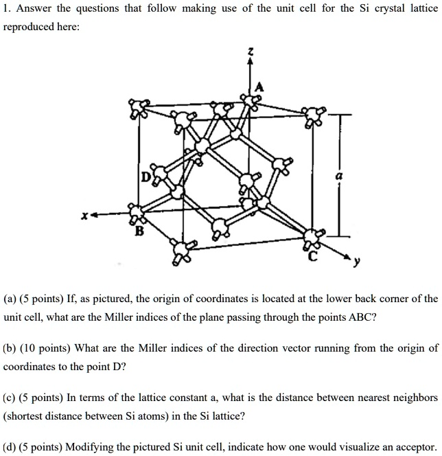 SOLVED: l. Answer the questions that follow making use of the unit cell for the Si crystal ...