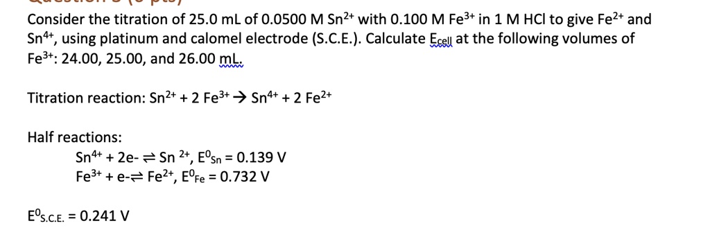 SOLVED: Consider the titration of 25.0 mL of 0.0500 M Sn2+with 0.100 M Fe3+ in 1 M HCl to give ...