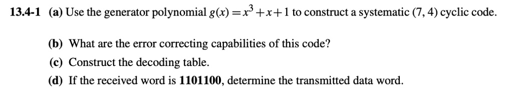 13.4-1 (a) Use the generator polynomial g(x) = x^3 + x + 1 to construct a systematic (7, 4 ...
