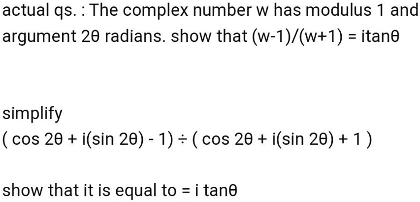 actual qs.: The complex number w has modulus 1 and argument 2θ radians ...