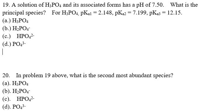 SOLVED: A solution of H3PO4 and its associated forms has a pH of 7.50. What is the principal ...