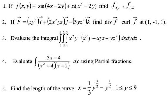 VIDEO solution: 1. If f(x,y) = sin(4x) - 2y + ln(x-2y), find fxy. 2. If F = xyi + 2xyz - 3yzk ...