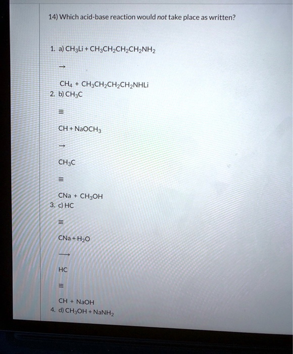 SOLVED:14) Which acid-base reaction would not take place as written? 1 ...