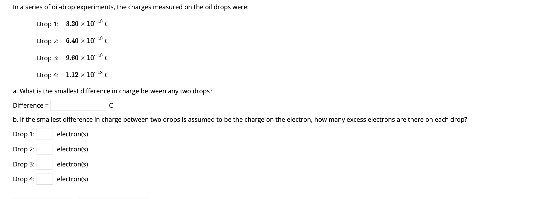 [GET ANSWER] In a series of oil-drop experiments, the charges measured ...
