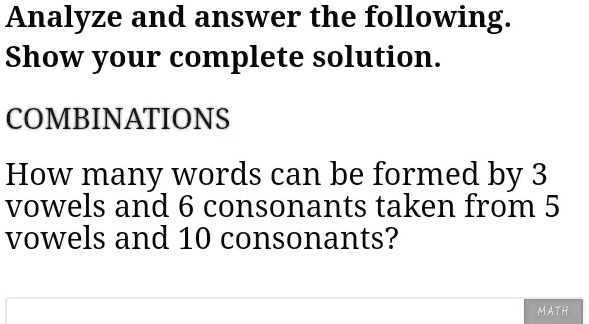 SOLVED: Analyze and answer the following: Show your complete solution. COMBINATIONS How many ...