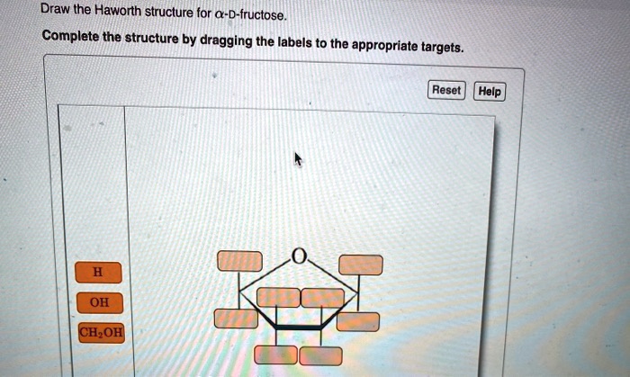 Solved Draw The Haworth Struclure For A D Fructose Complete The Structure By Dragging The