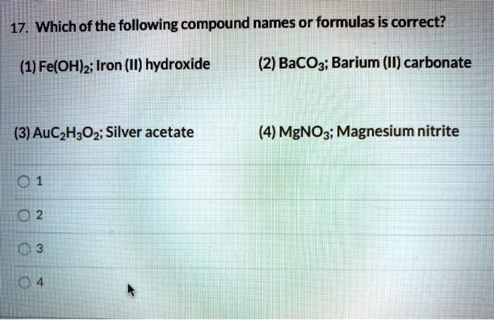 SOLVED: 17. Which of the following compound names or formulas is ...