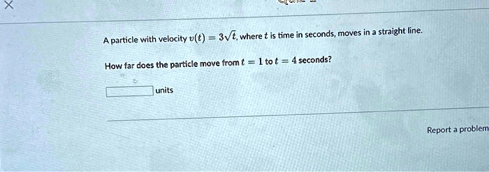 SOLVED: v(t) 3V, where is time in seconds, moves in a straight line: A particle with velocity ...