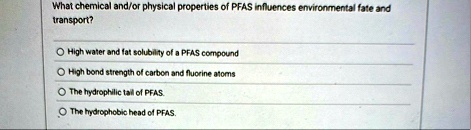 what chemical andor physical properties of pfas influences ...