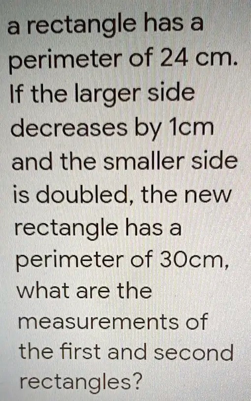 SOLVED: a rectangle has a perimeter of 24 cm If the larger side ...
