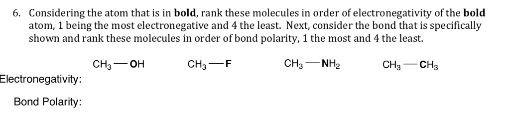 SOLVED: Considering the atom that is in bold, rank these molecules in ...