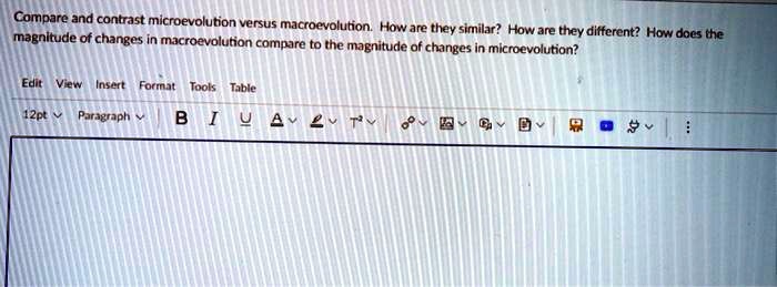 SOLVED: Compare and contrast microevolution versus macroevolution. How are they similar? How are ...
