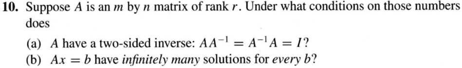 [GET ANSWER] 10. Suppose A is an m by n matrix of rank r. Under what ...