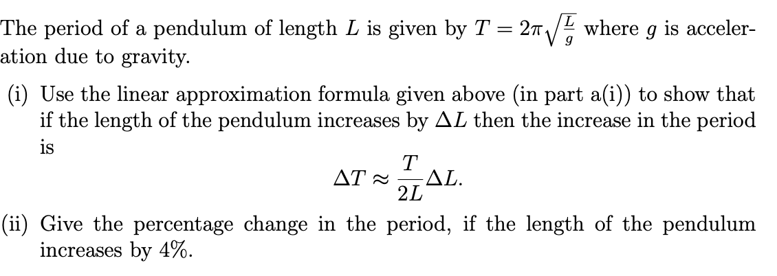 The period of a pendulum of length L is given by T=2 π√((L)/(g)) where ...