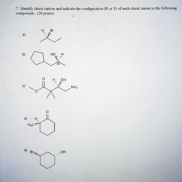 SOLVED: Identify chiral carbon and indicate the configuration (R or S ...