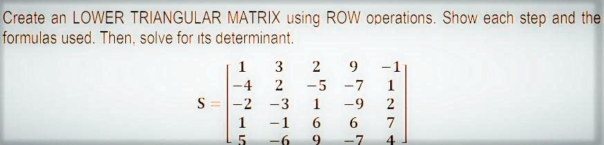 Create An Lower Triangular Matrix Using Row Operations Show Each Step 