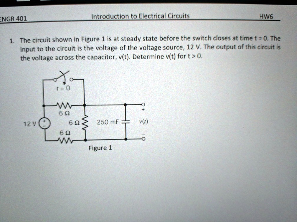 ENGR 401 Introduction to Electrical Circuits HW6 1. The circuit shown in Figure 1 is at steady ...