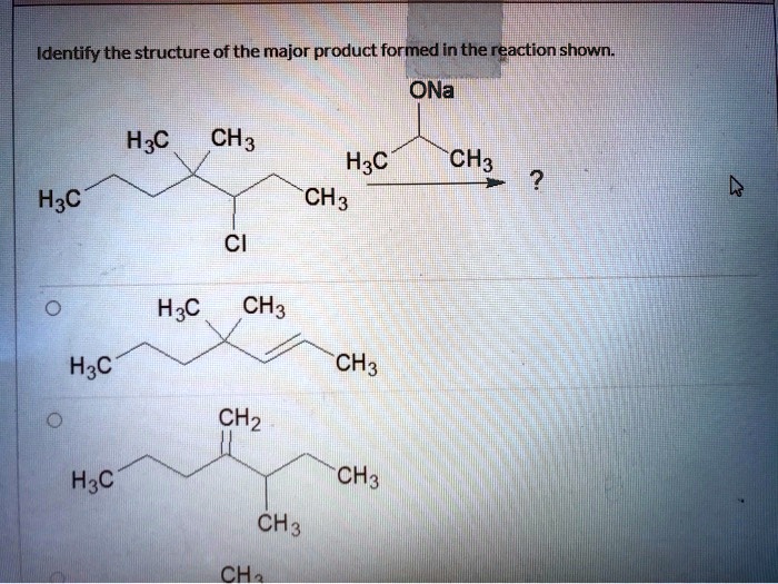 SOLVED: Identify the structure of the major product formed in the reaction shown; ONa H3C CH3 ...
