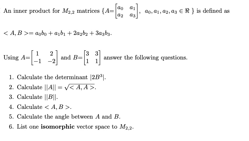 SOLVED: An inner product for matrices A = [a0, a1, a2, a3], B = [b0, b1 ...