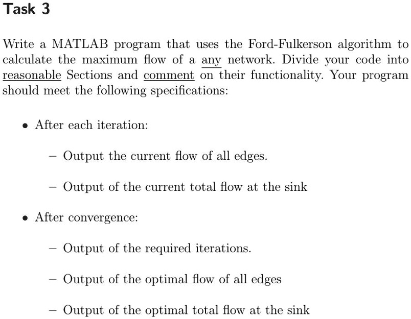 SOLVED: Task 3 Write a MATLAB program that uses the Ford-Fulkerson algorithm to calculate the ...