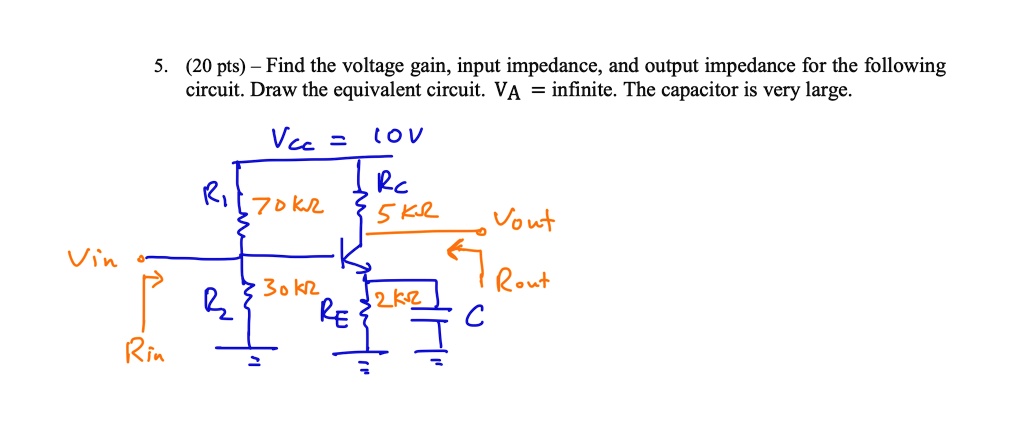 SOLVED: Please show work (20 pts) Find the voltage gain, input impedance, and output impedance ...