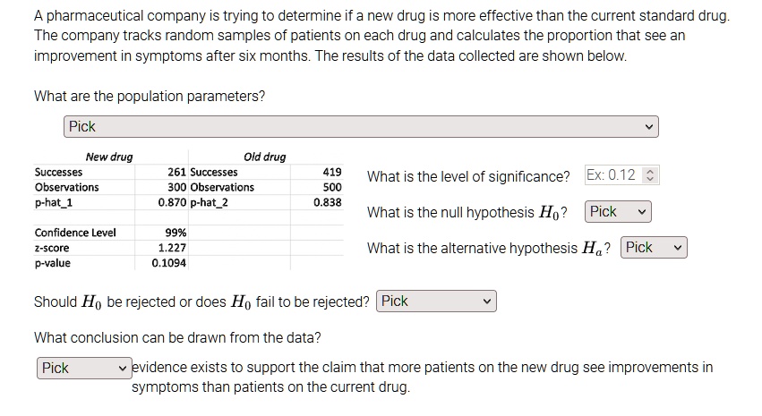A pharmaceutical company is trying to determine if a new drug is more ...