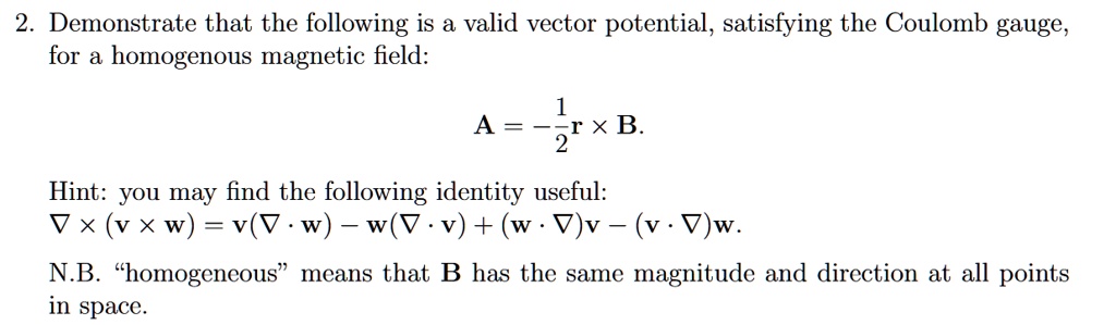 2. Demonstrate that the following is a valid vector potential ...